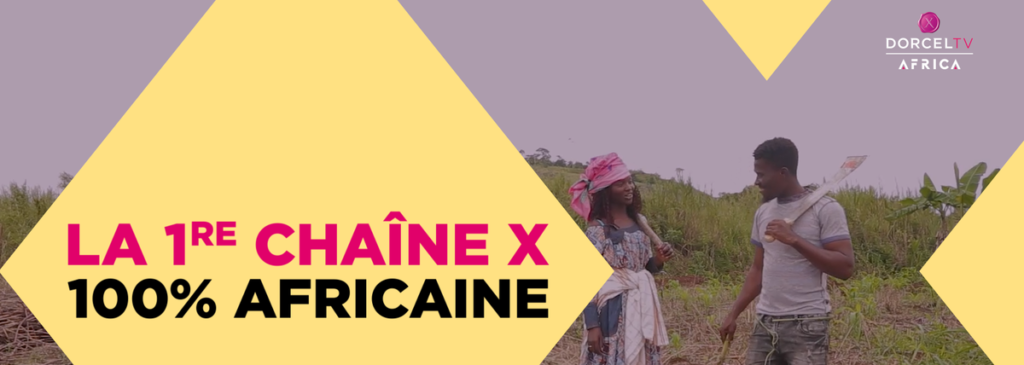 Lancement de Dorcel TV Africa, la première chaîne X 100% africaine, en ...